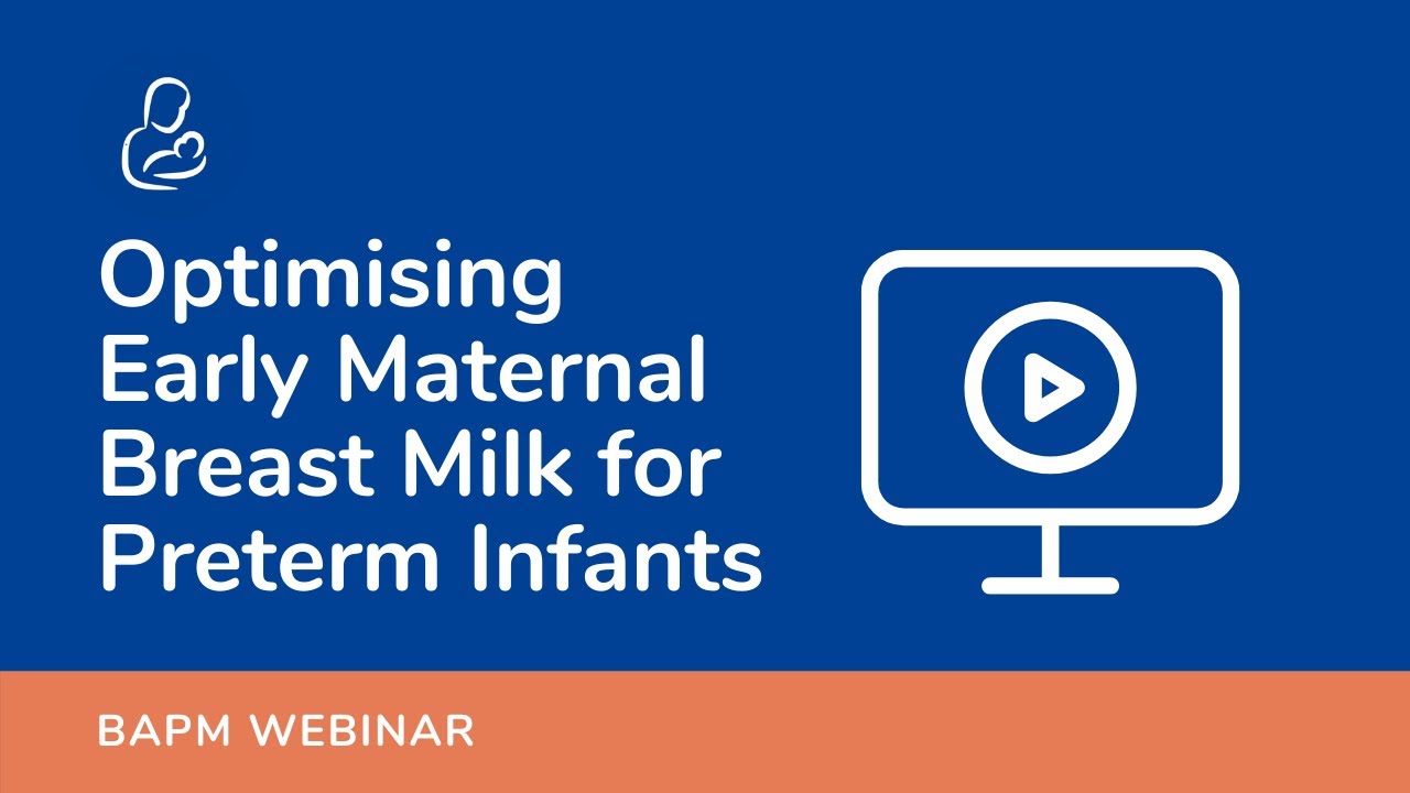 BAPM Webinar - Optimising Early Maternal Breast Milk for Preterm ...