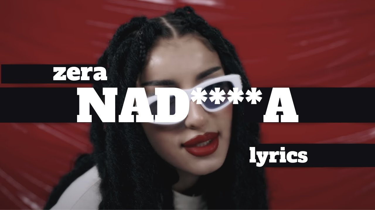 NAD****A - ZERA [lyrics] - YouTube