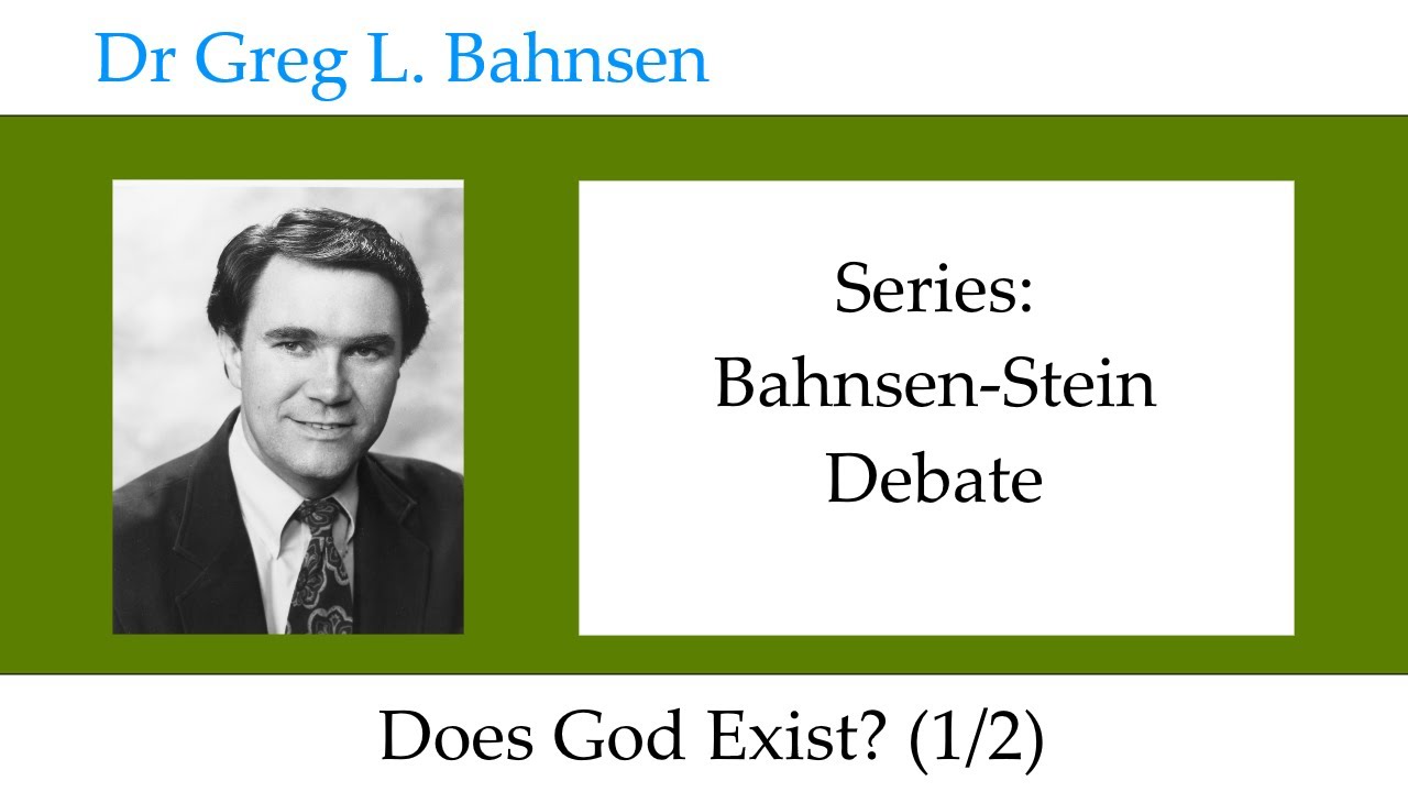 Dr Greg Bahnsen - Bahnsen-Stein Debate: Does God Exist? (Part 1) - YouTube