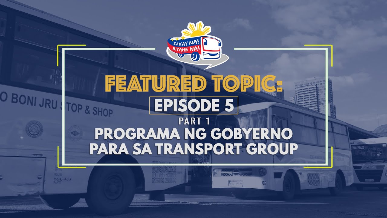 EPISODE 5 Part 1 - PROGRAMA NG GOBYERNO PARA SA TRANSPORT GROUP - YouTube