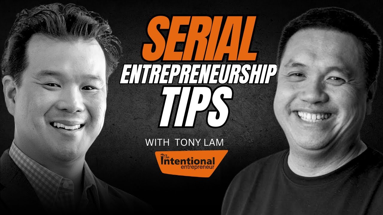 21: Real World Serial Entrepreneurship Tips That Work Like Crazy with Tony Lam, Launch Your ...
