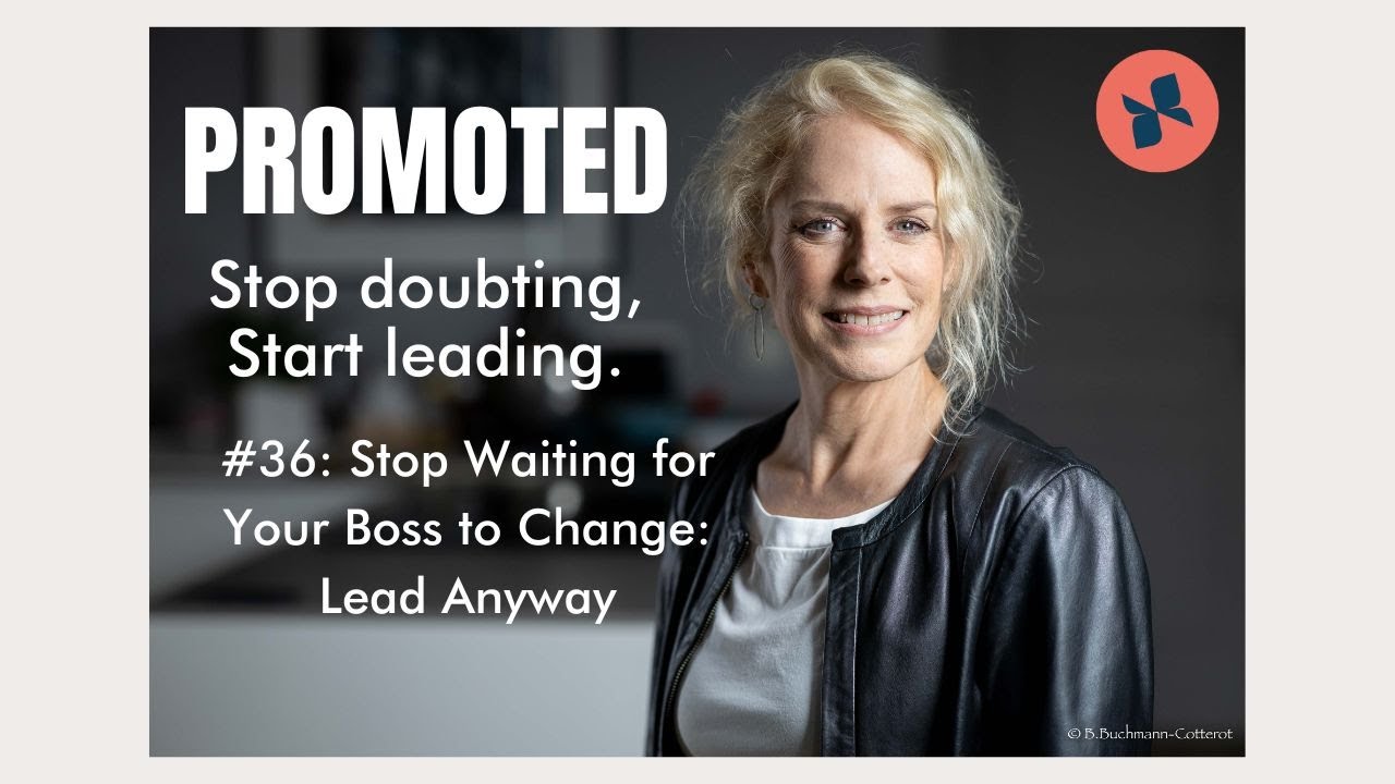 #36: Stop Waiting for Your Boss to Change: Lead Anyway - YouTube
