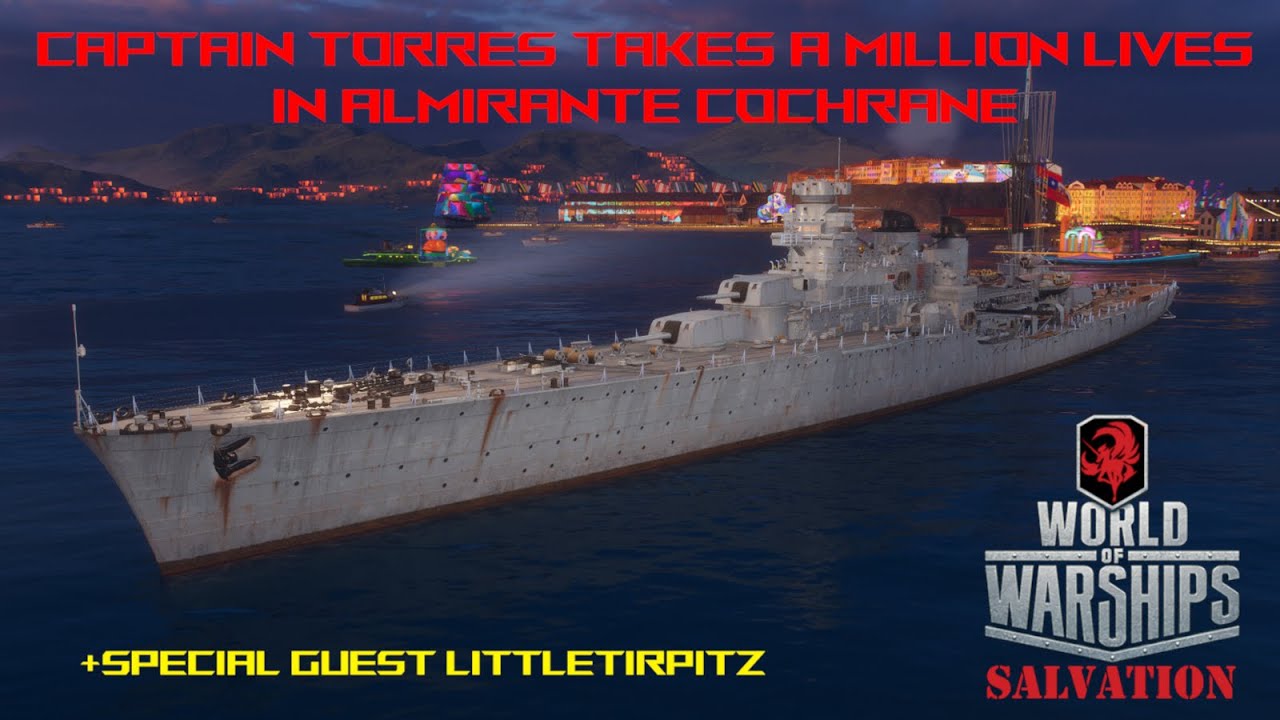 Captain Torres Plays WoWs 15: Almirante Cochrane Takes a Million Lives ...