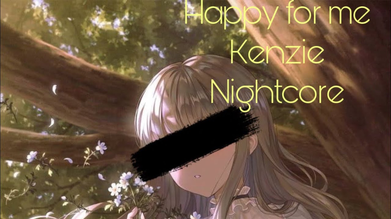 Happy for me -kenzie || nightcore - YouTube