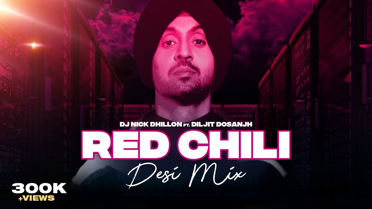 Red Chili (Desi Mix) | DJ Nick Dhillon | Diljit Dosanjh | New Punjabi ...