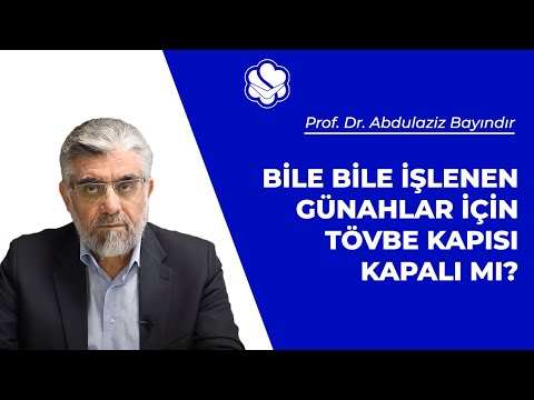 Bile bile işlenen günahlar için tövbe kapısı kapalı mı? | Prof. Dr. Abdulaziz BAYINDIR