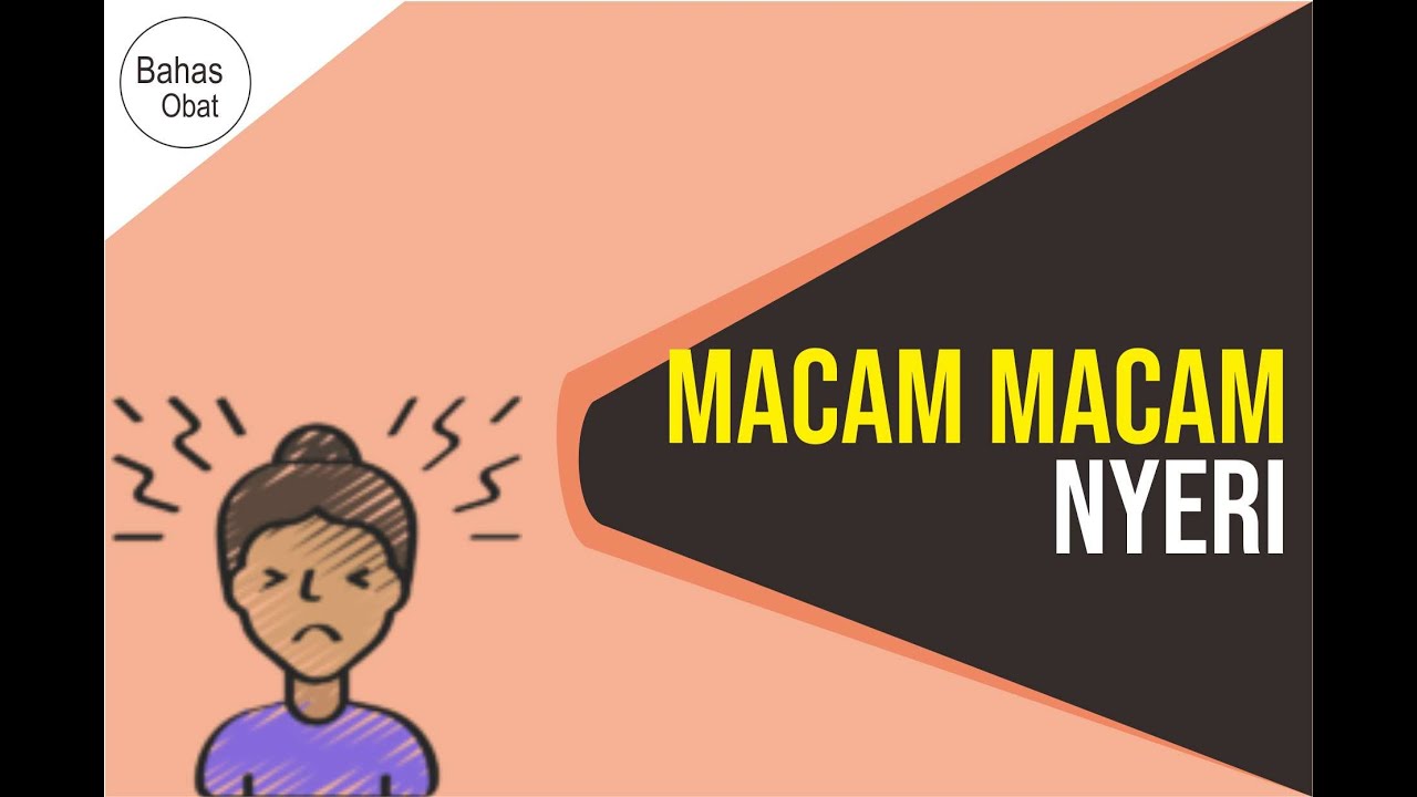 MACAM MACAM NYERI (NYERI NOSISEPTIF DAN NYERI NEUROPATI) - YouTube
