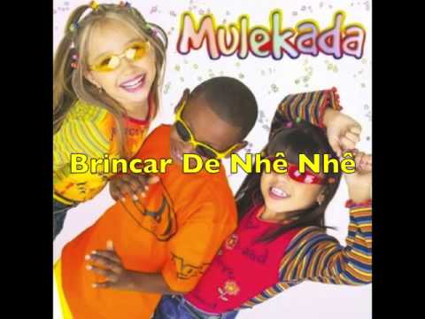 Brincar De Nhê Nhê - Mulekada