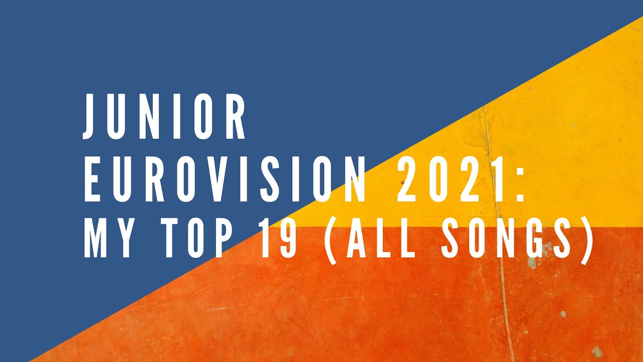 JUNIOR EUROVISION SONG CONTEST 2021: MY TOP 19 (all songs!) // JESC ...