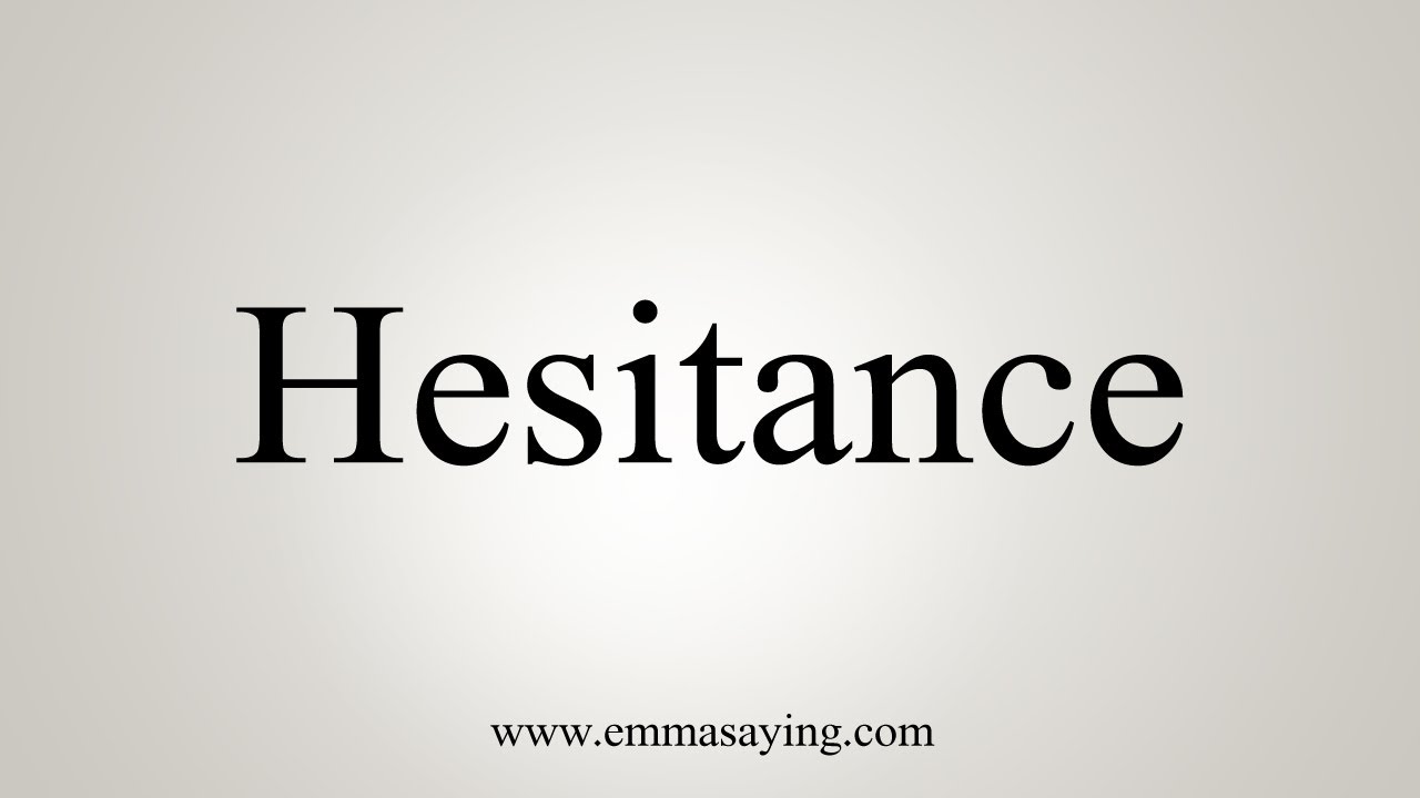 How To Say Hesitance - YouTube