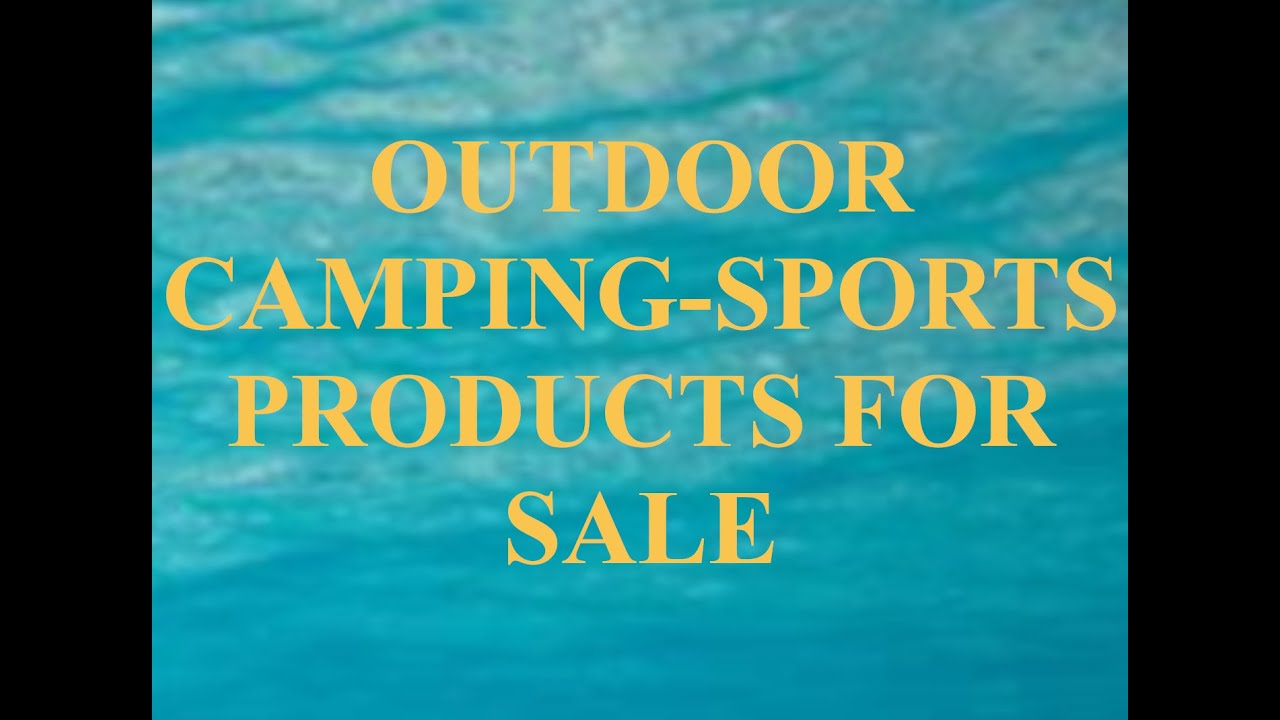 Outdoor Camping-Sports Products for Sale - YouTube