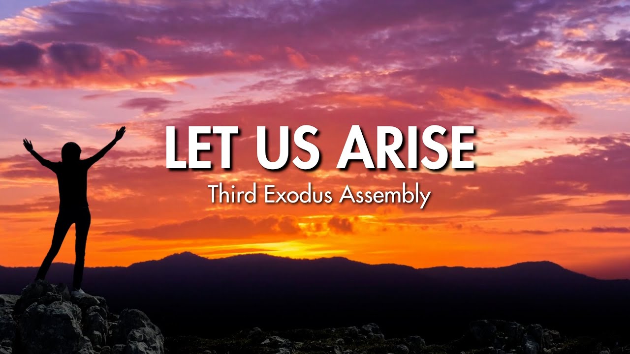 Let us Arise Lyrics | Third Exodus Assembly - YouTube