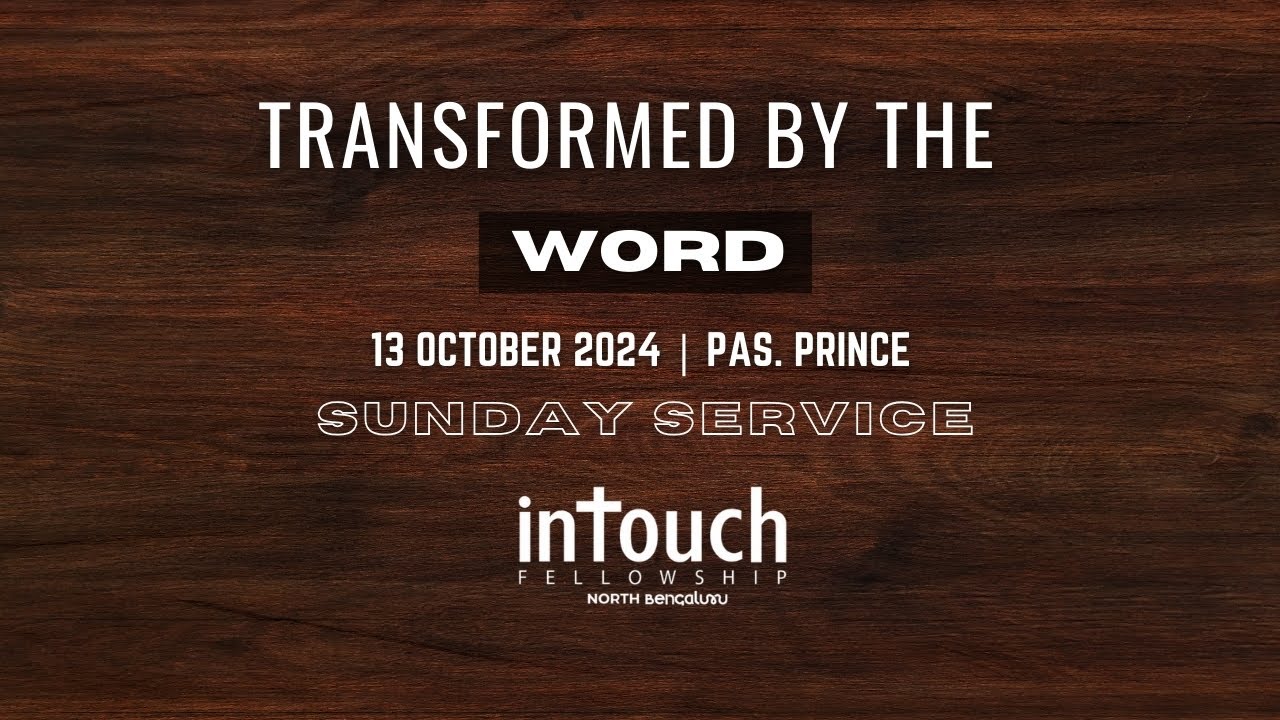 TRANSFORMED BY THE WORD | SUNDAY SERVICE | INTOUCH FELLOWSHIP BENGALURU NORTH - YouTube