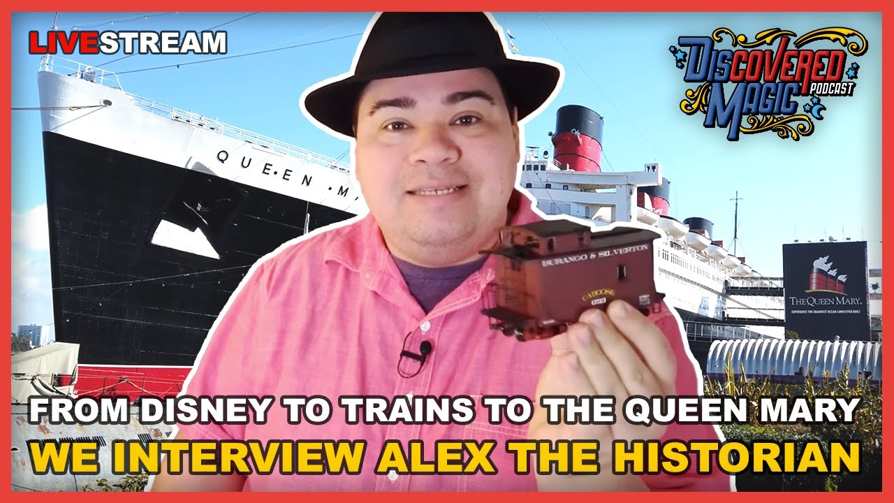 From Disney to Trains to the Queen Mary - We Interview Alex the ...