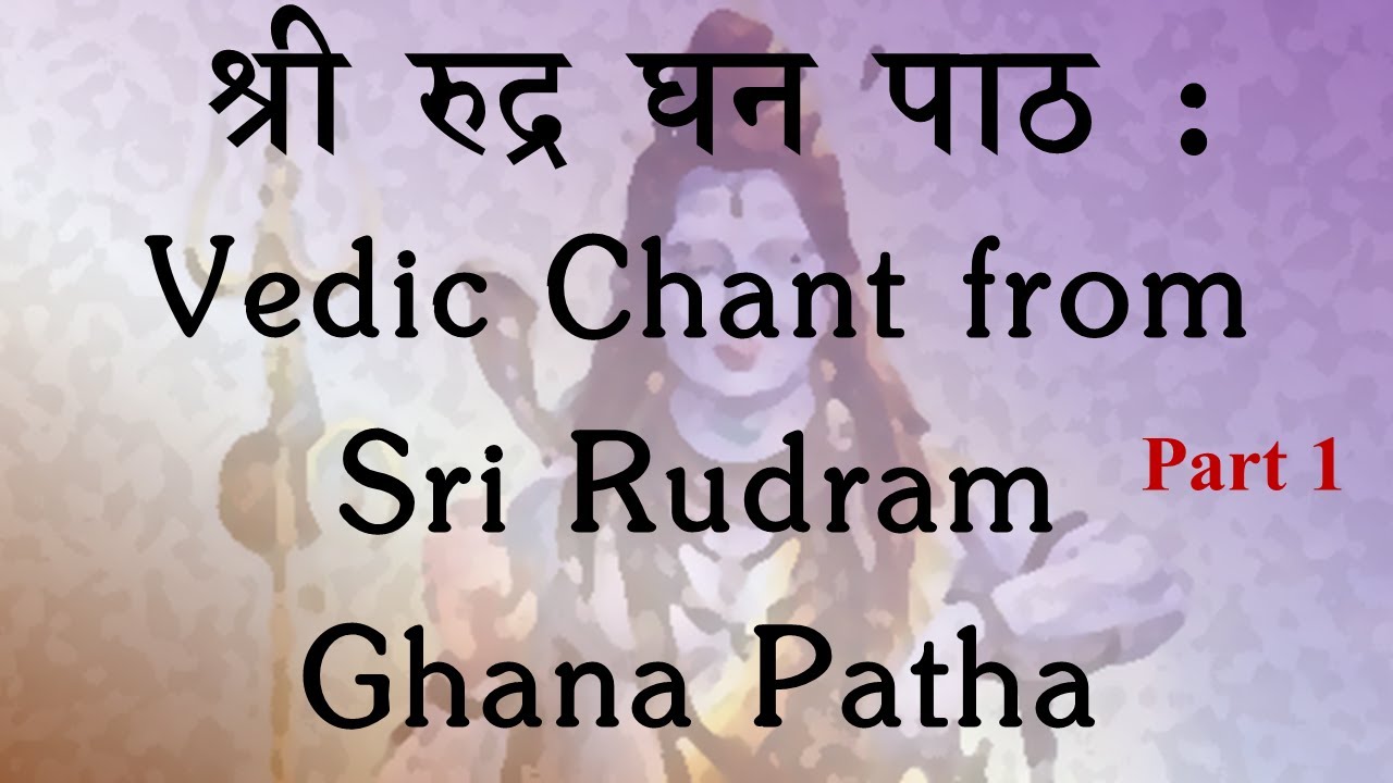 Sri Rudra Ghana Patha | Part 1 | Imaam Rudraya | Yajur Veda | Produced ...