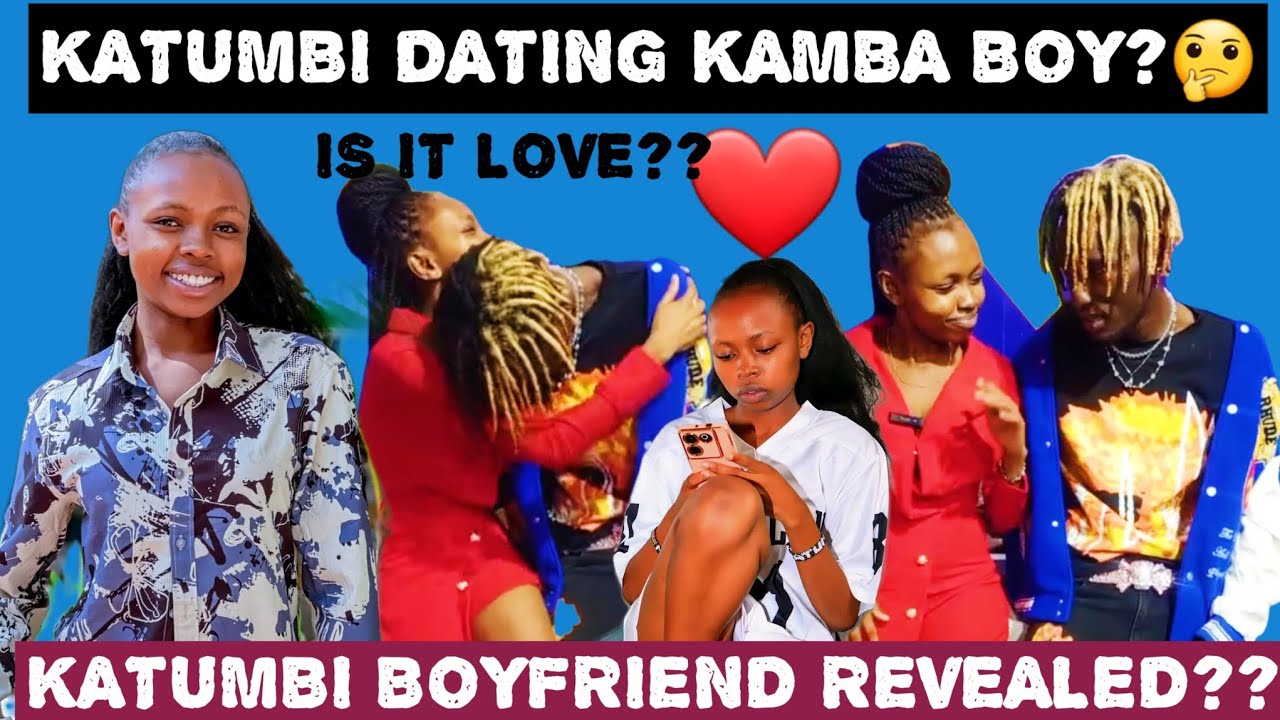 MAPENZI 🤔IS KATUMBI DATING KAMBA BOY?? BOYFRIEND REVEALED ?? THERE IS ...