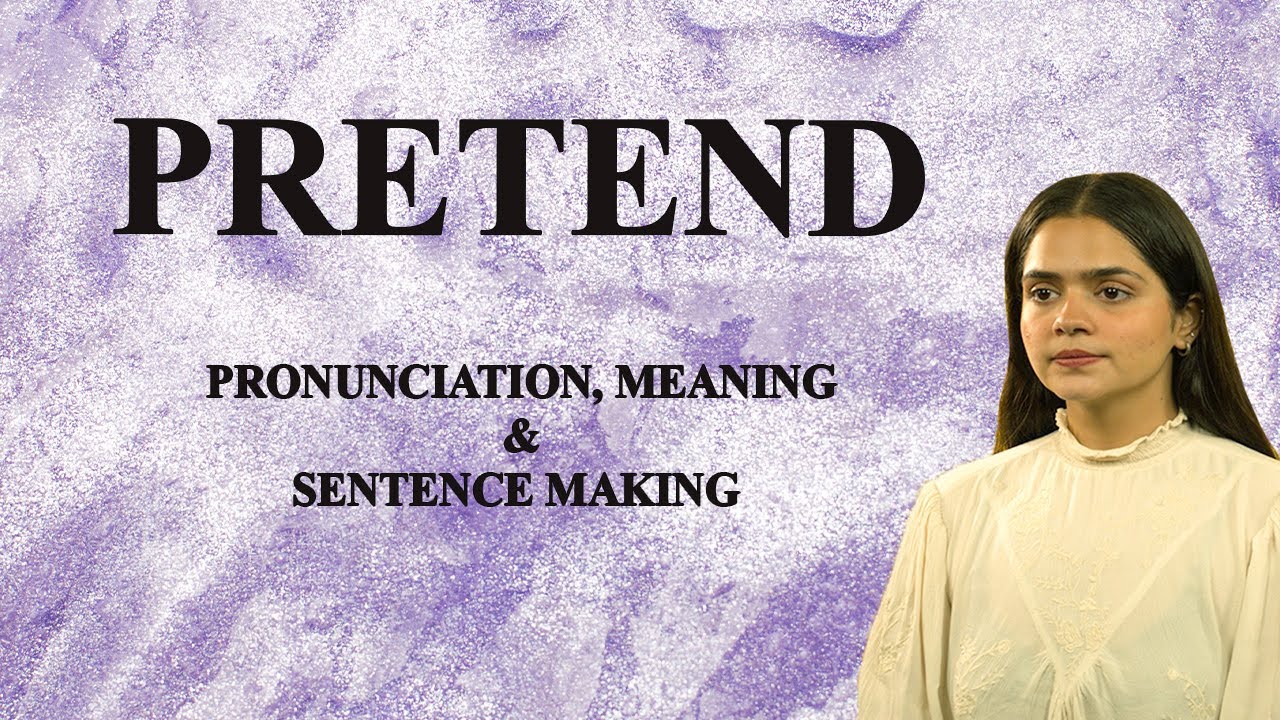 Pretend - Meaning_&_Pronunciation_Word_World_Audio_Video_Dictionary ...