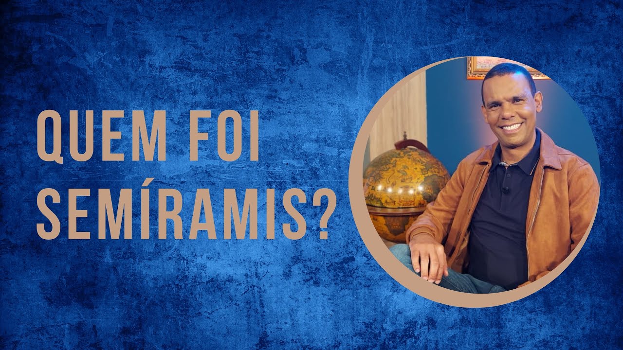QUEM FOI SEMIRAMIS? - YouTube