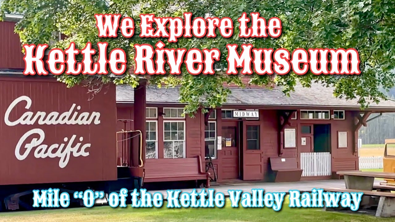 Kettle River Museum, Midway BC - YouTube