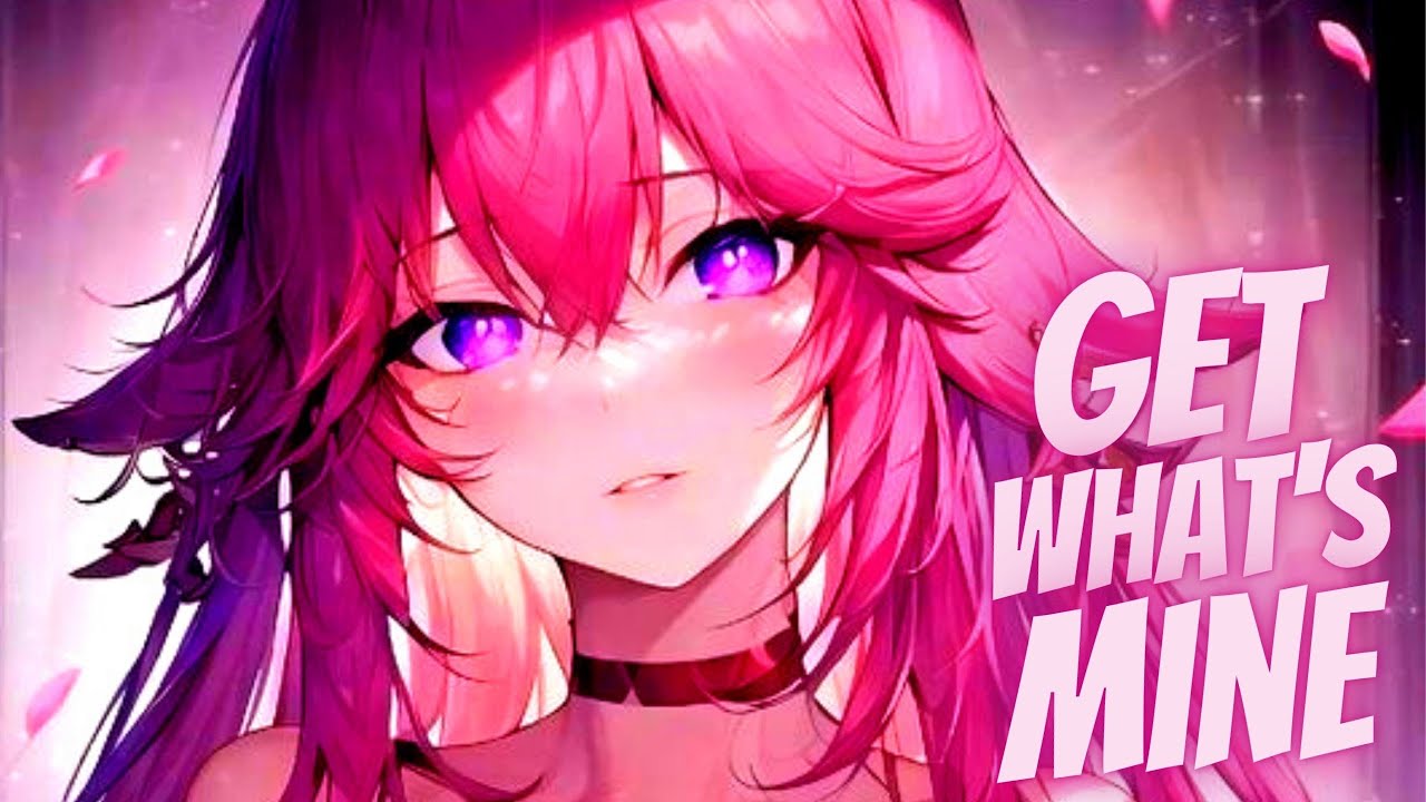 Nightcore - Get What's Mine - YouTube Music