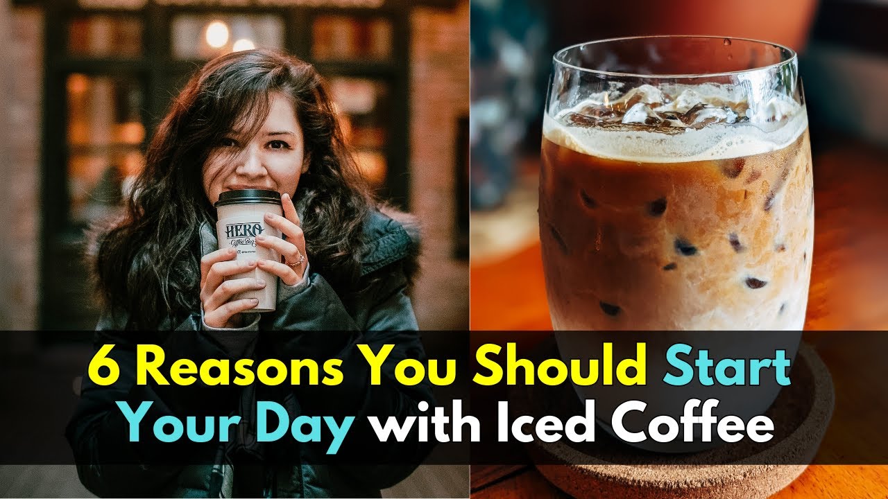 6 Reasons You Should Start Your Day with Iced Coffee - YouTube