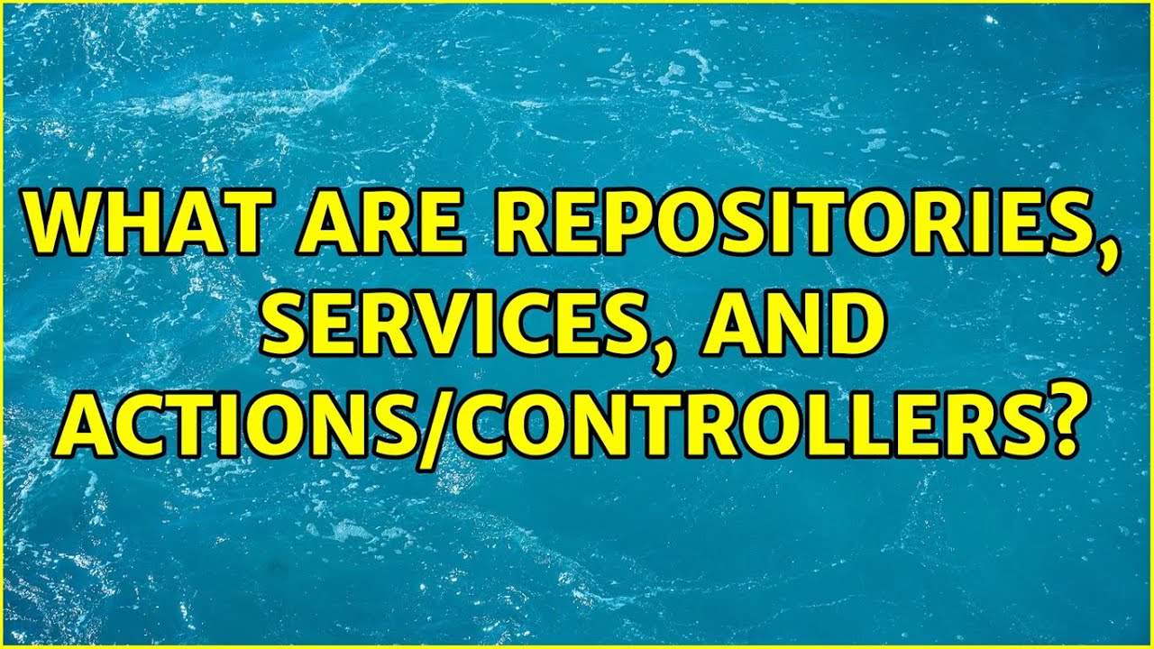 What are Repositories, Services, and Actions/Controllers? - YouTube