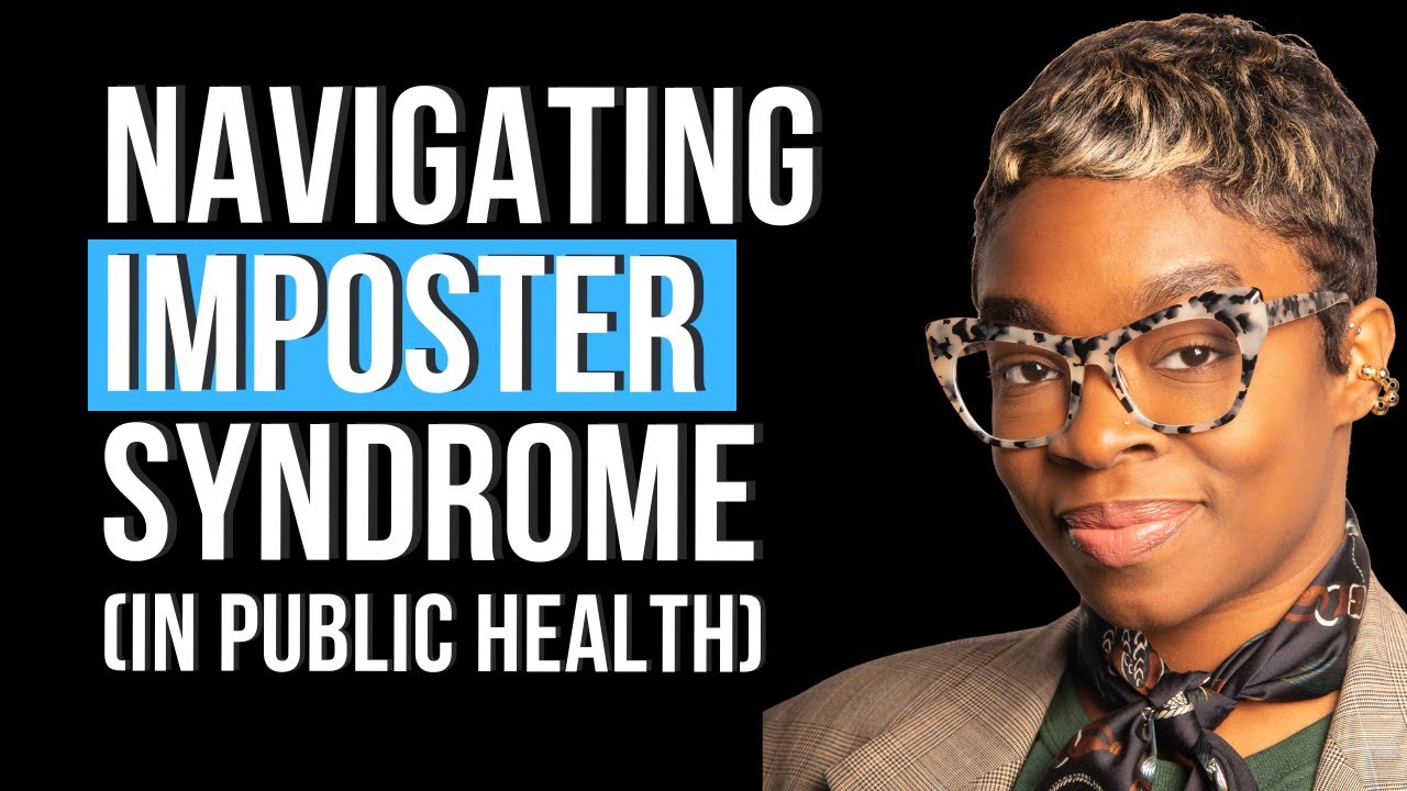 Navigating Imposter Syndrome in Public Health (What To Know)! - YouTube