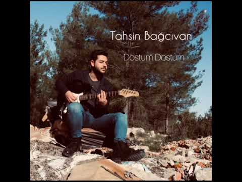 Dostum Dostum - Tahsin Bağcıvan
