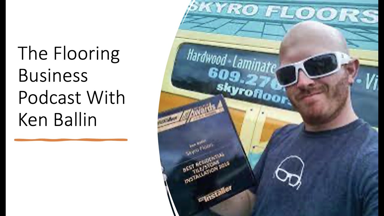 Flooring Business Podcast with Ken Ballin of Skyro Floors. Create Your ...