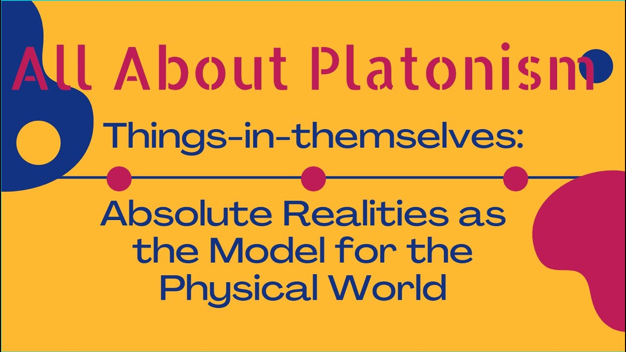 All About Platonism/Things-in-Themselves - YouTube