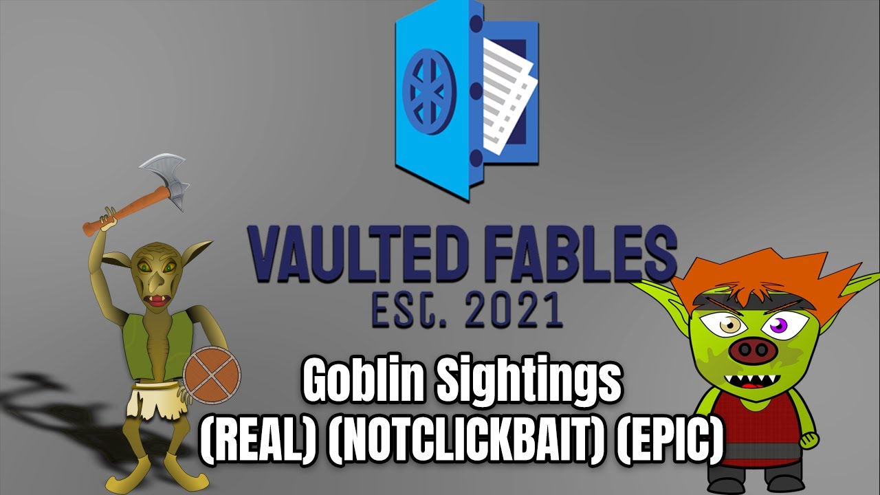 Vaulted Fables - Goblin Sighting (REAL!) (AMAZING!) - YouTube