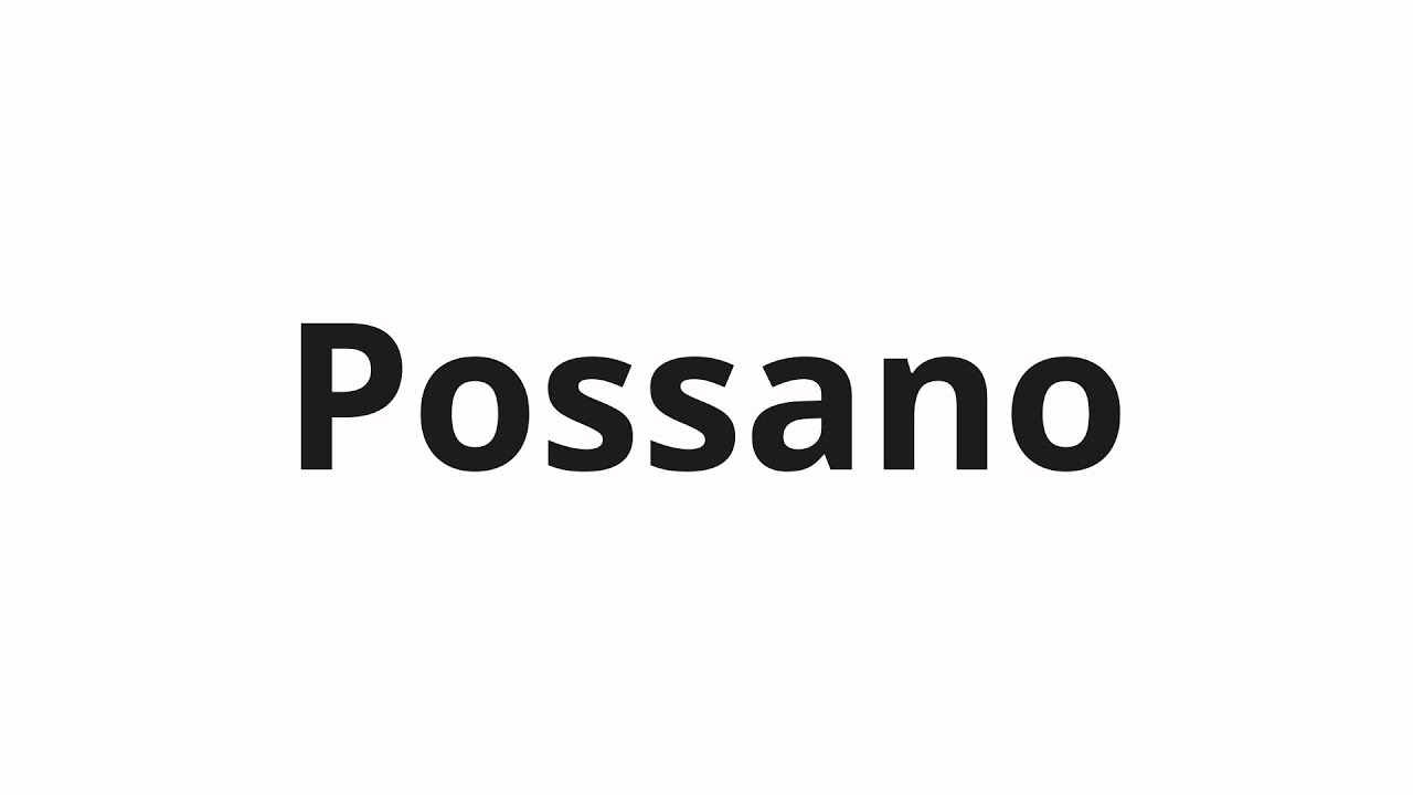 How to pronounce Possano - YouTube