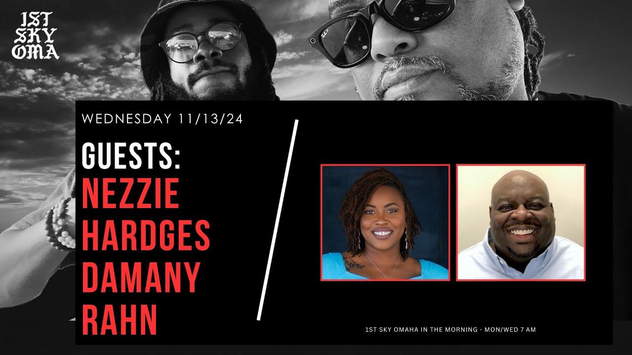 Guests: Nezzie Hardges and Damany Rahn 11/13/24 - 1st Sky Om S-1B/E-36 ...