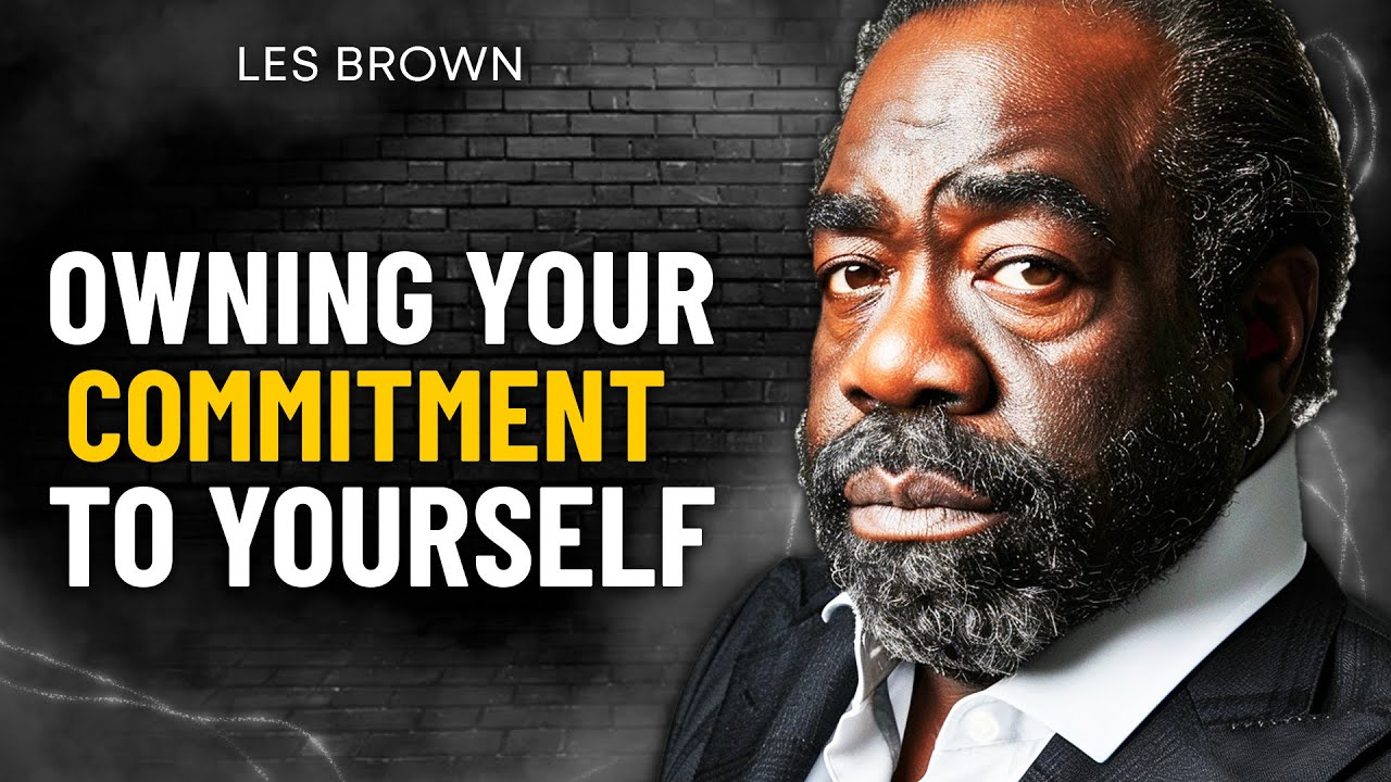 OWNING YOUR COMMITMENT TO YOURSELF | Motivational Video | Les Brown Motivation - YouTube