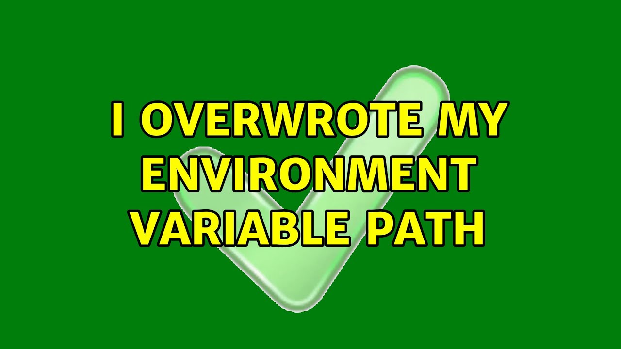 I overwrote my environment variable PATH - YouTube