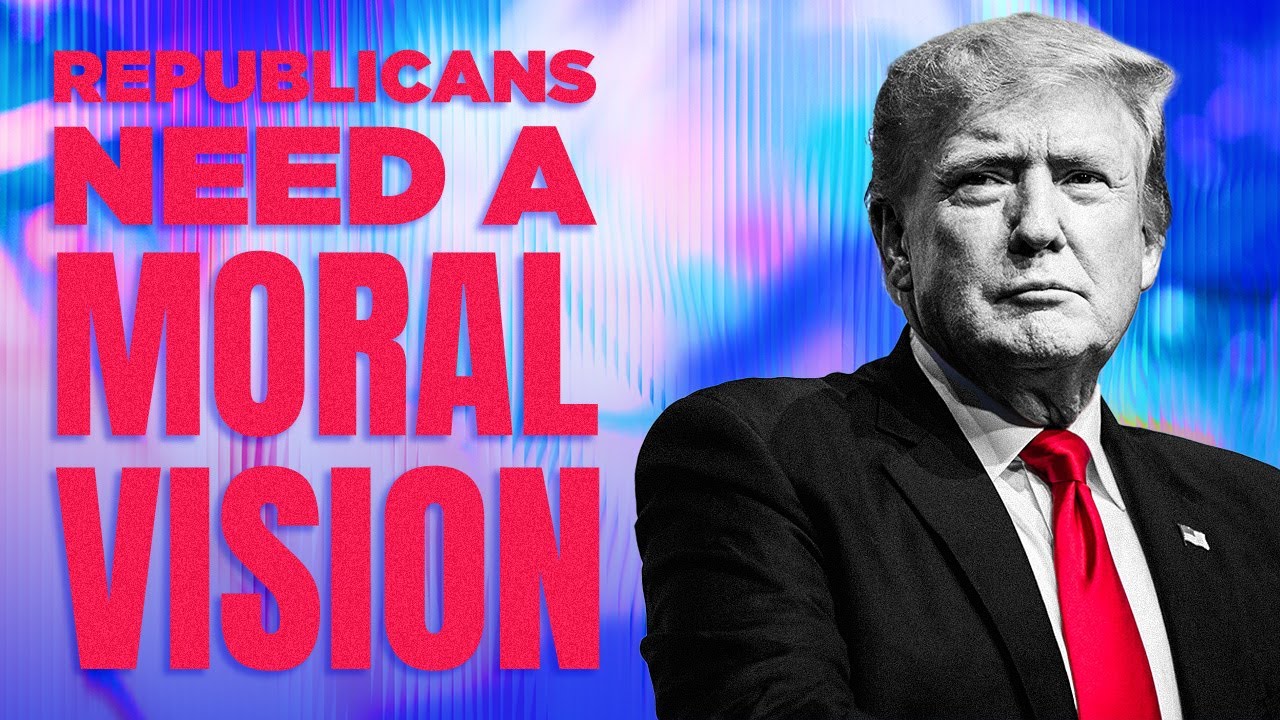 A Moral Vision Is THE KEY To Republican Victory - YouTube