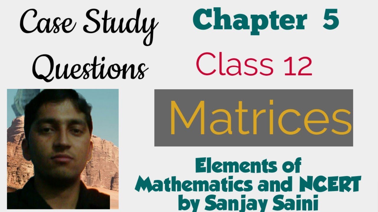Case Study Questions | Chapter 5 | Class 12 | Part 3 | Matrices ...