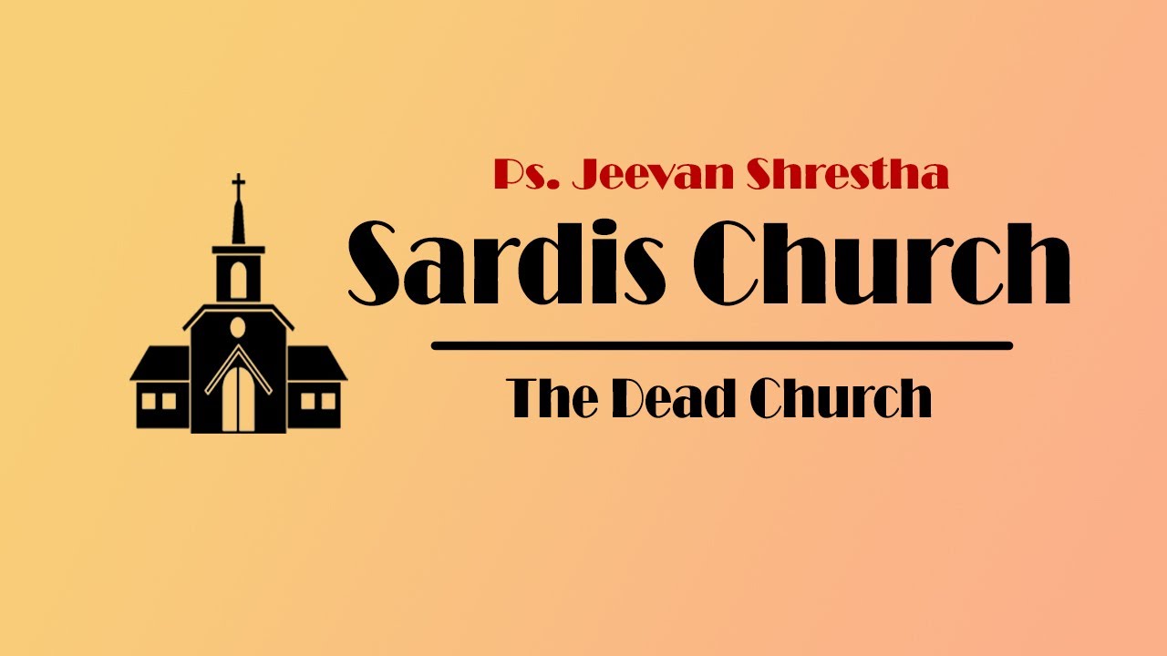 Sardis Church || The Dead Church || Ps. Jeevan Shrestha - YouTube