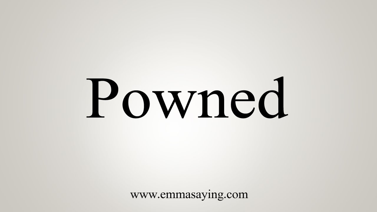 How To Say Powned - YouTube