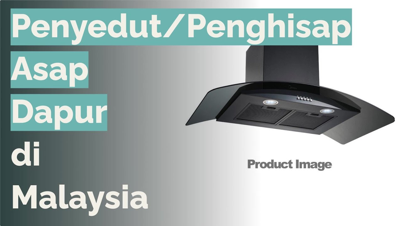 🌵 7 Penyedut/Penghisap Asap Dapur di Malaysia - YouTube