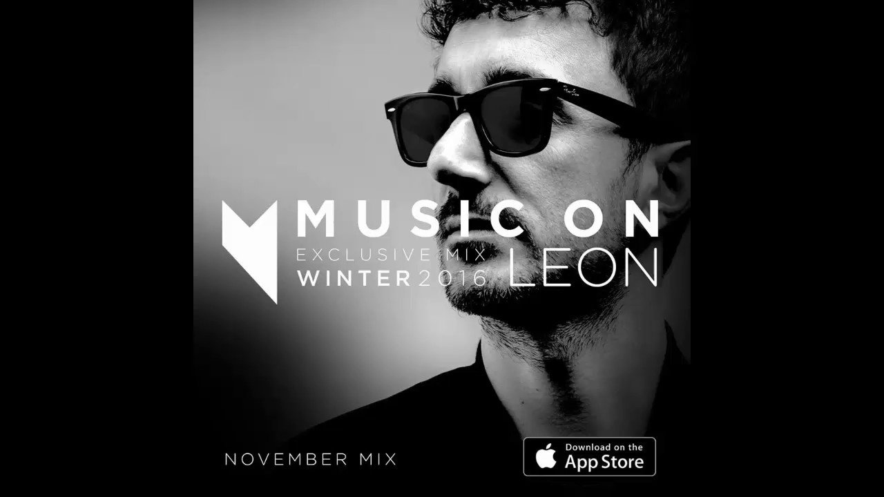 Leon - Music On Exclusive Mix - November 2016 - YouTube
