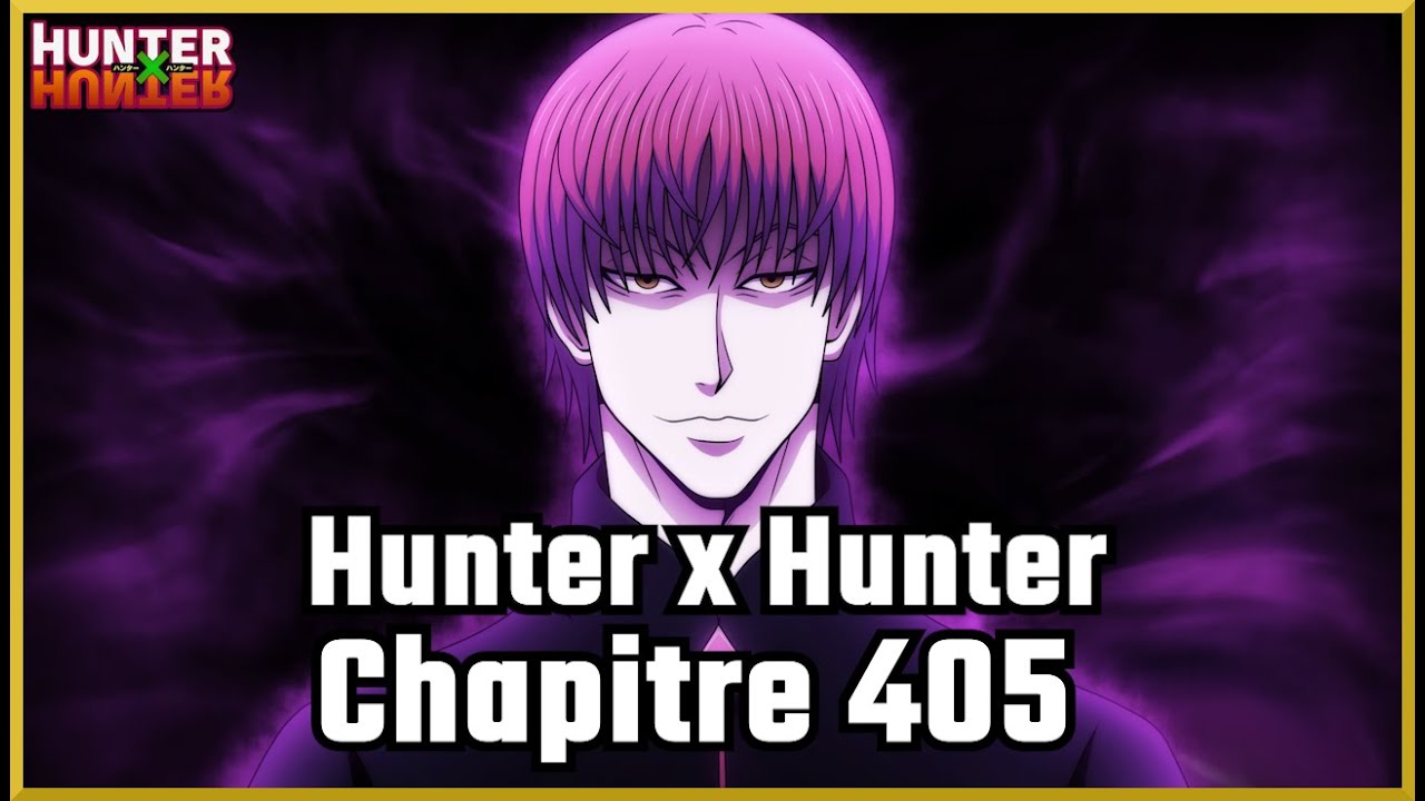 Hunter x Hunter chapitre 405 - YouTube