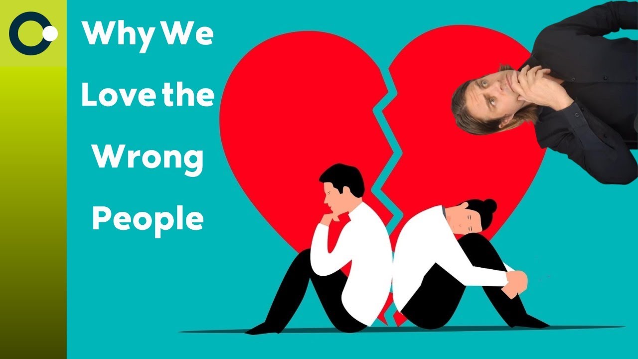 Why We Love the Wrong People - YouTube