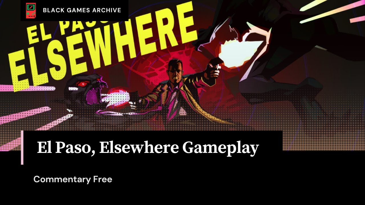 El Paso: Elsewhere Gameplay (Commentary Free) - YouTube