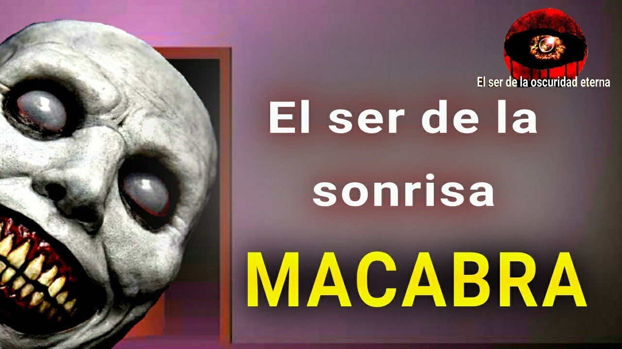El Ser de la Sonrisa Macabra (historia real) - YouTube