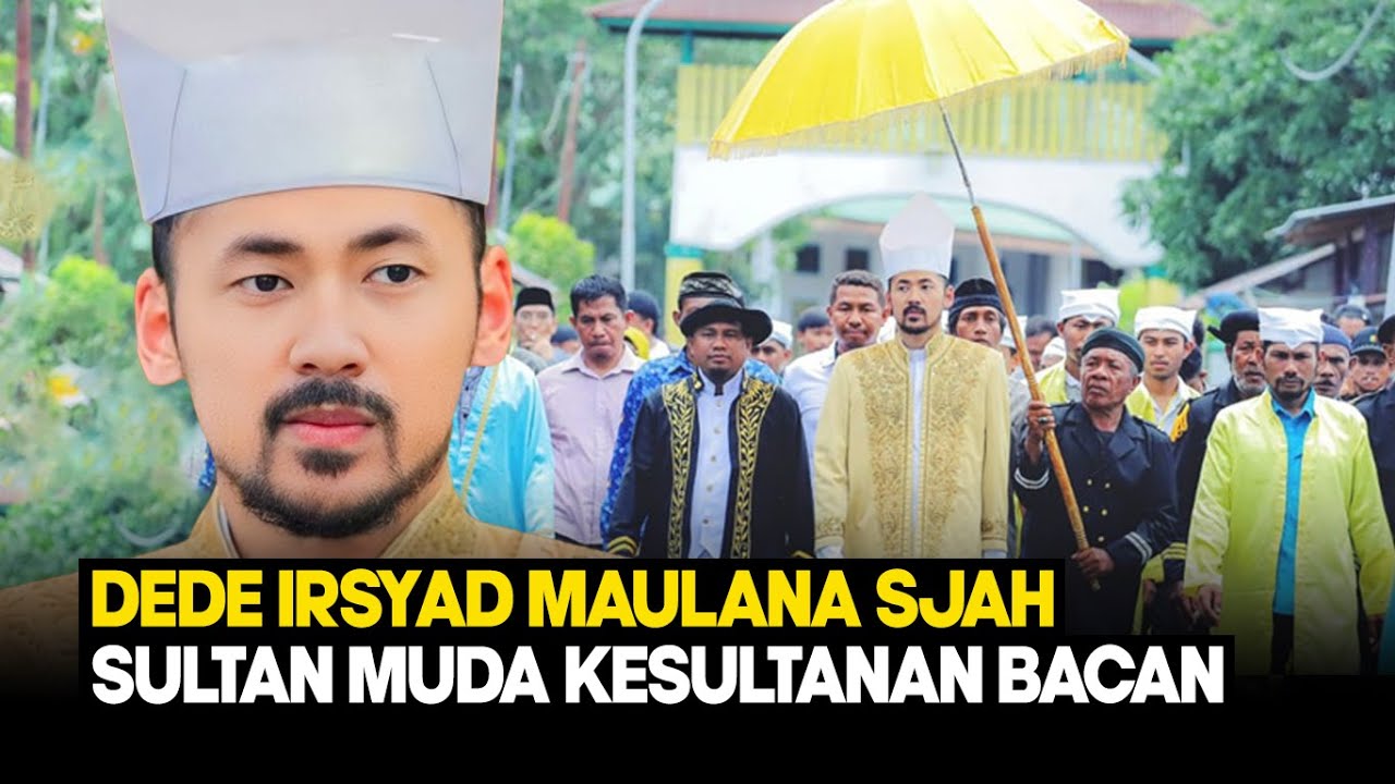 DEDE IRSYAD MAULANA SJAH ll SULTAN MUDA KESULTANAN BACAN - YouTube