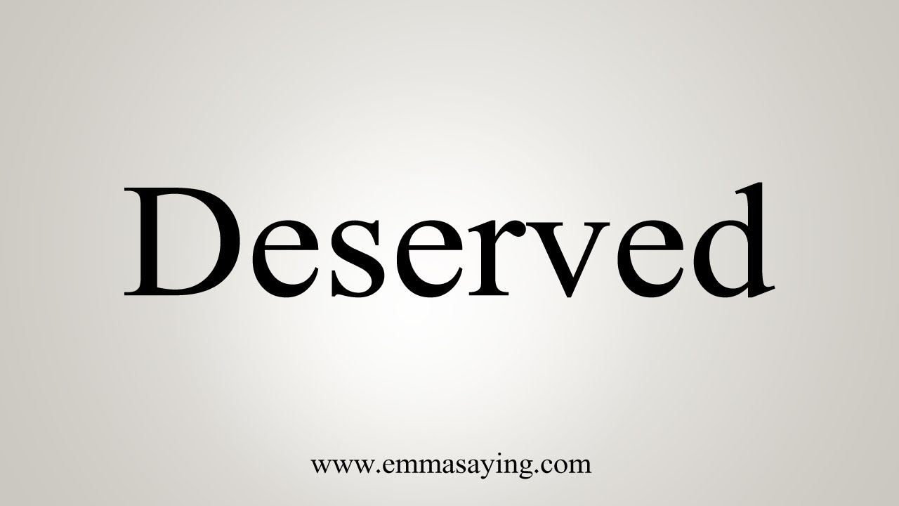 How To Say Deserved - YouTube