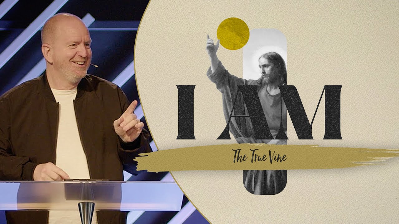 The True Vine | Sam Sibley | I AM | Week 7 - YouTube