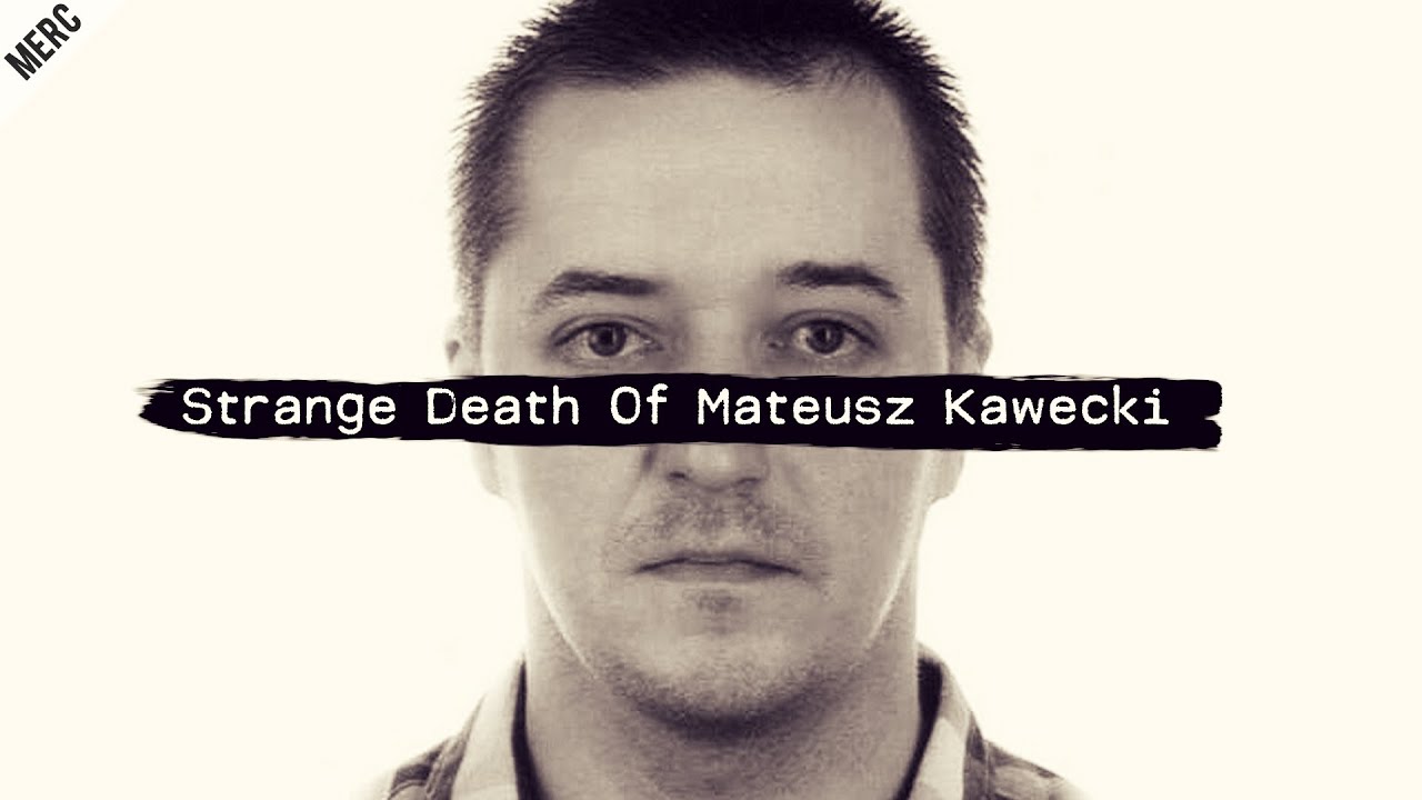 The Strange Death Of Mateusz Kawecki - YouTube
