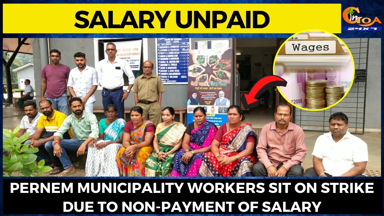 Pernem Municipality Workers sit on strike due to non-payment of salary ...